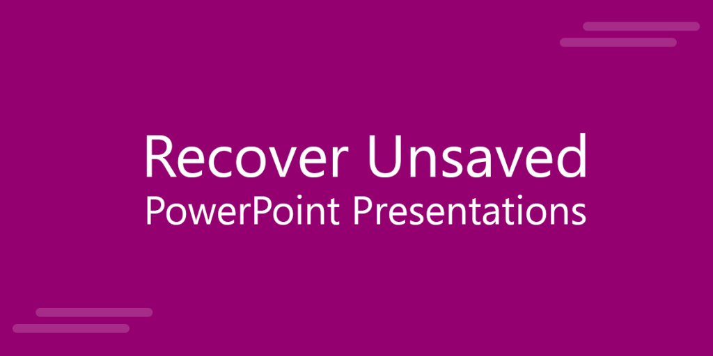 How To Recover Unsaved PowerPoint Data Tip 