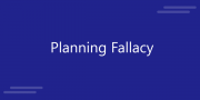 Planning Fallacy: Here’s Why All Your Projects End Up Late