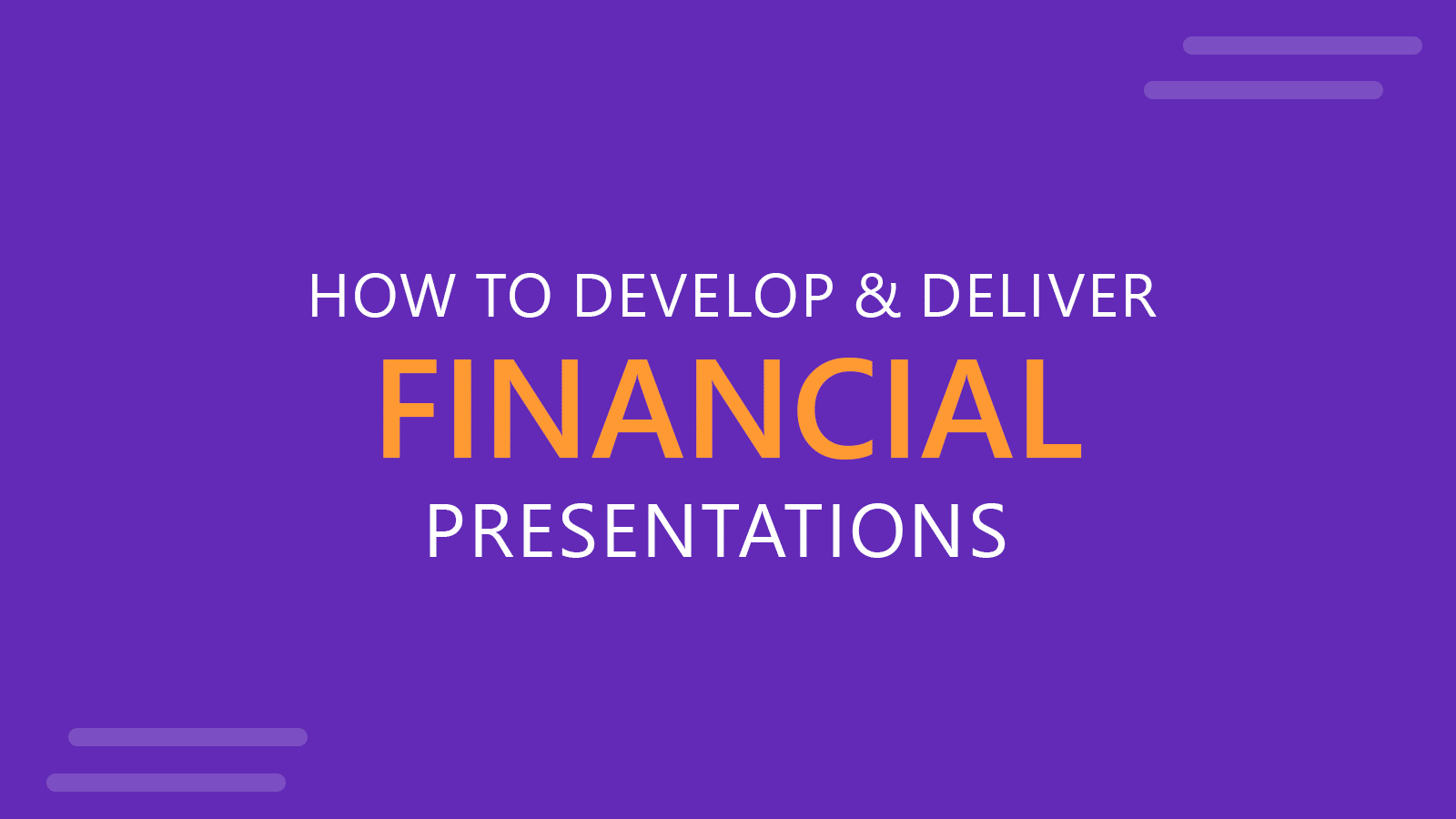 How to Develop and Deliver a Financial Presentation to the Board of Directors: An Actionable Guide