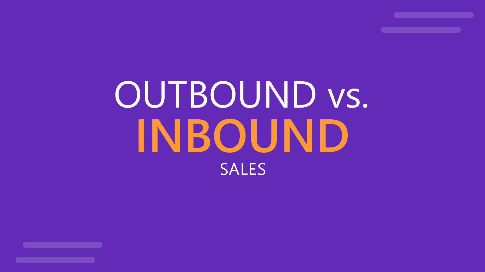 Outbound Sales vs. Inbound Sales: A Complete Guide for Success in Sales