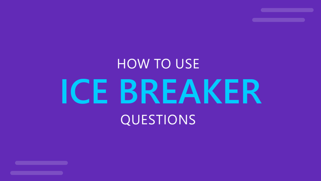 How to Effectively use Ice Breaker Questions to Engage Audience